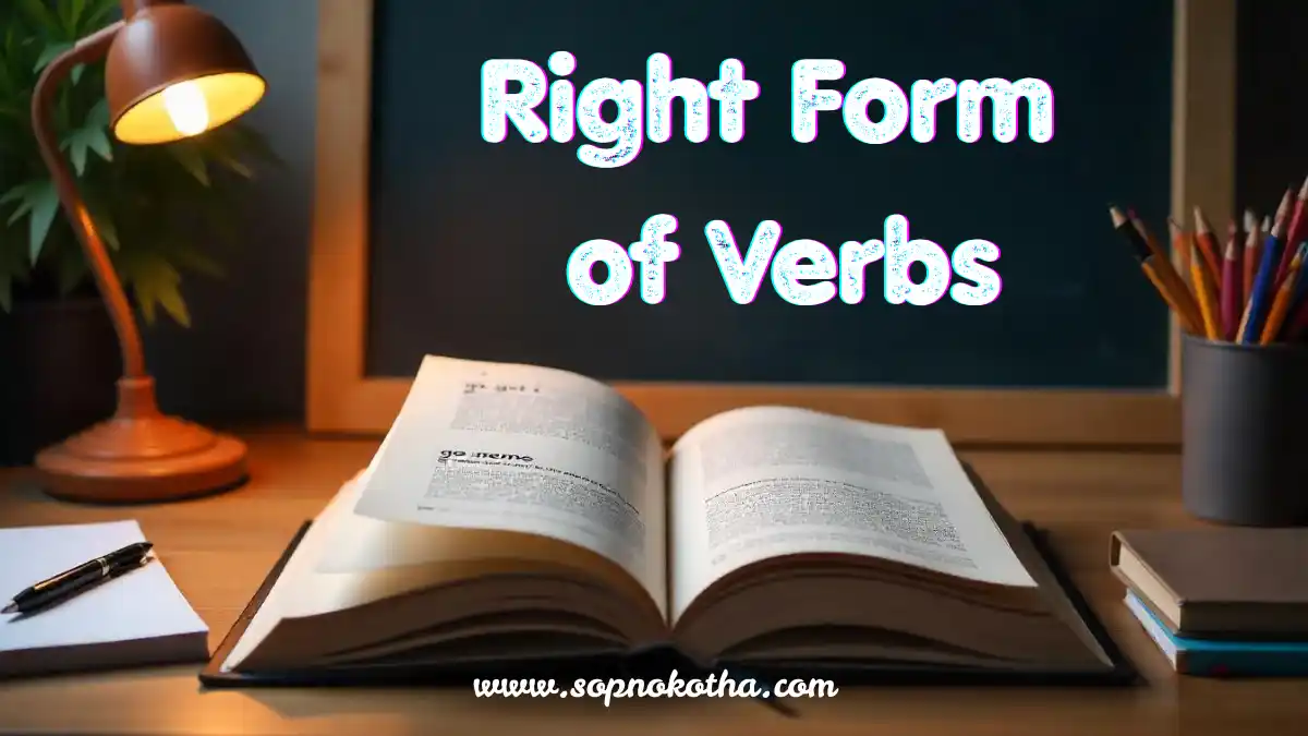 Right Form of Verbs: 21 Most Powerful Rules to Master Verbs